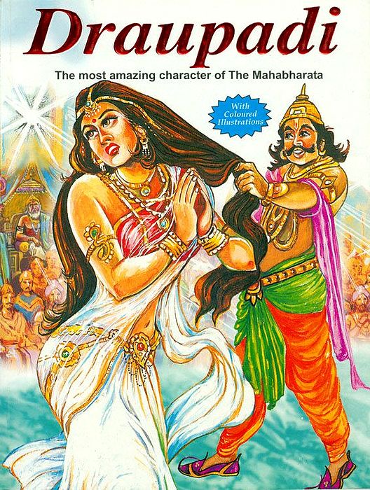 Draupadi - The Most Amazing Character of the Mahabharata