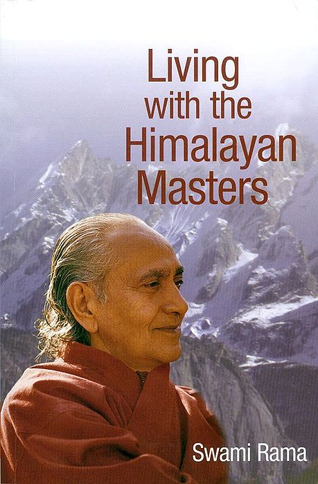 Living with the Himalayan Masters by Swami Rama
